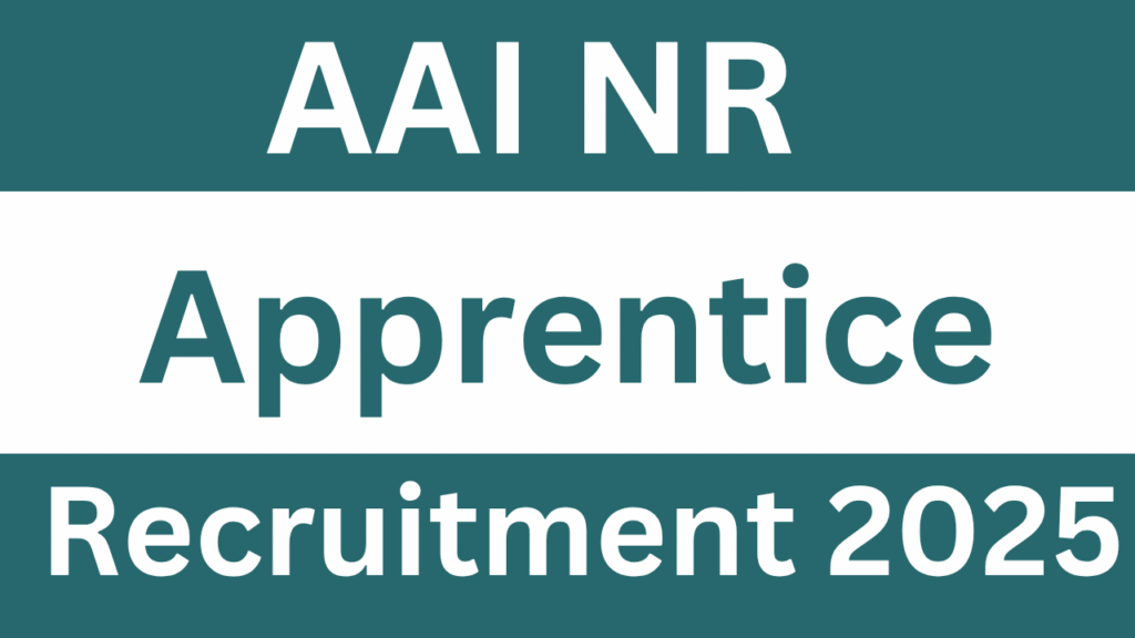 AAI NR Apprentice Recruitment 2025: IMPORTANT JOB UPDATE