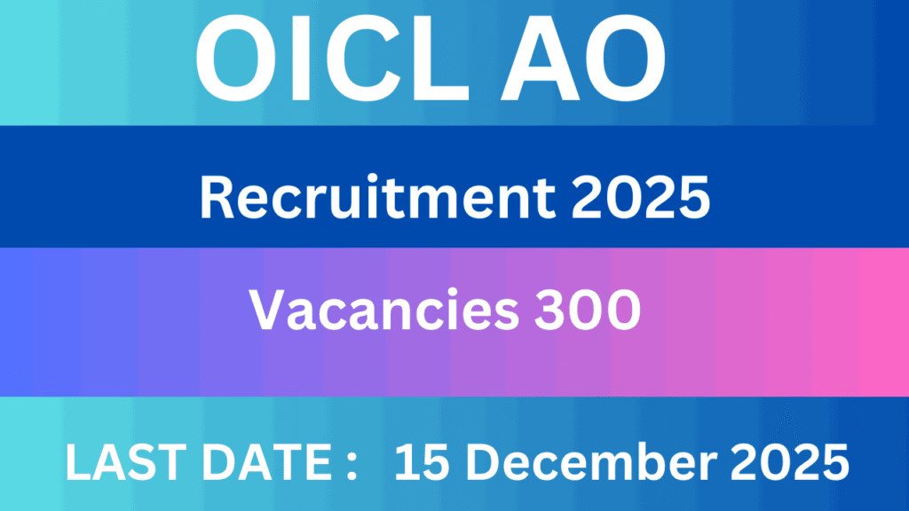 OICL AO Recruitment 2025: IMP-ORTANT JOB UPDATE